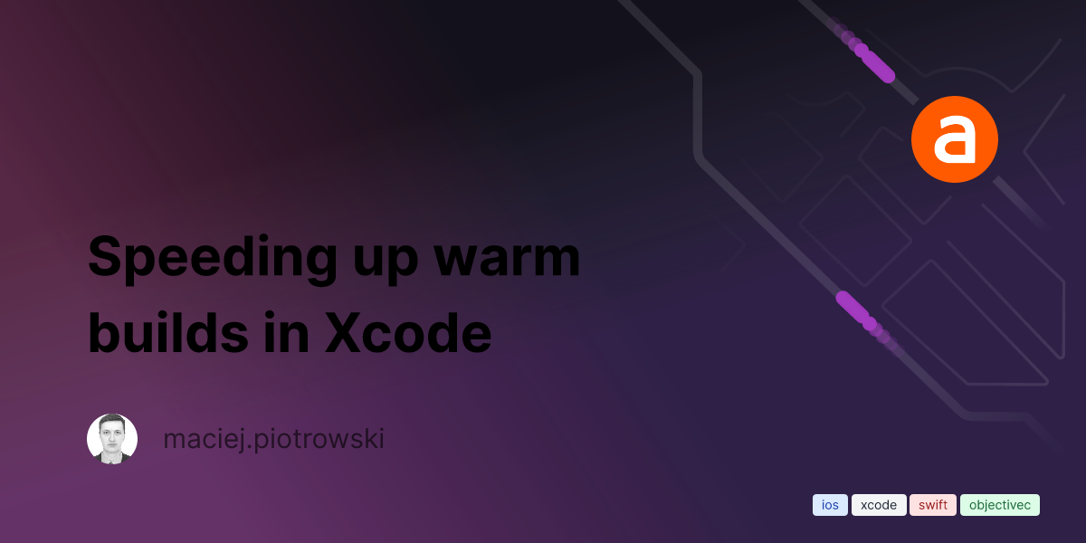 Speeding Up Warm Builds In Xcode Blogallegrotech